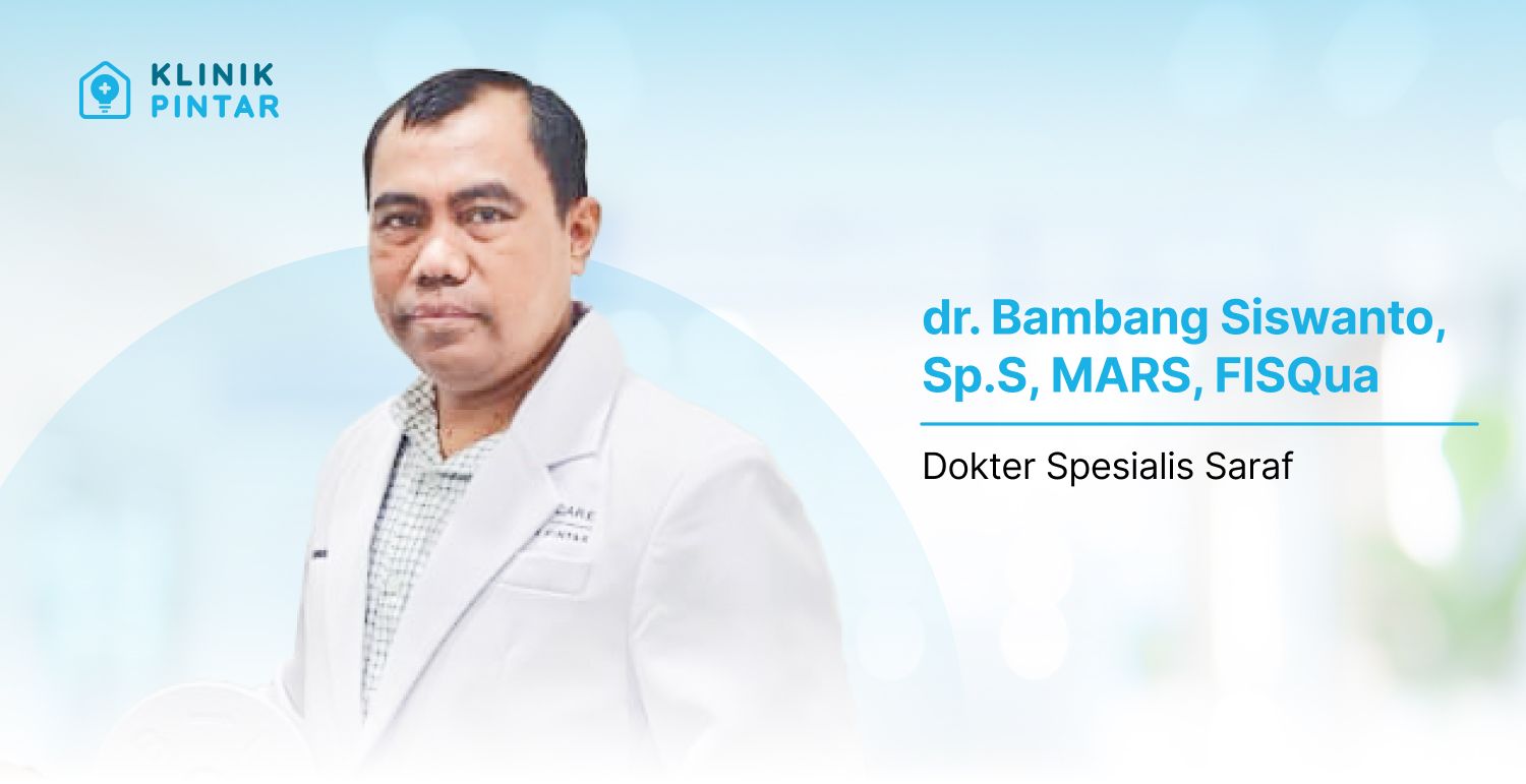 Kenal Lebih Dekat dengan dr. Bambang Siswanto, Sp.S, MARS, FISQua, Dokter Saraf Terbaik dengan ...