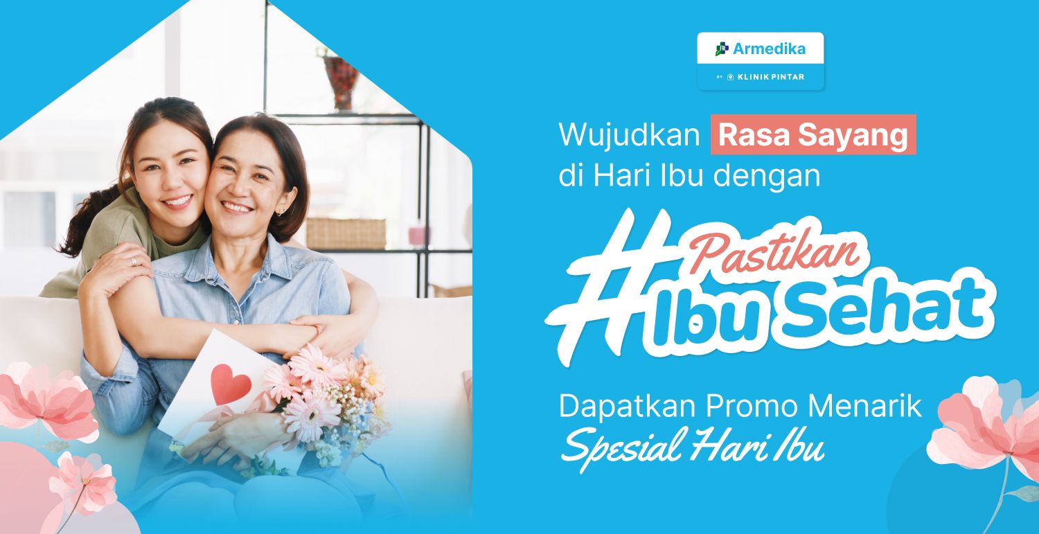 Promo Spesial Hari Ibu #SaatnyaIbuCerita di Klinik Armedika by Klinik ...